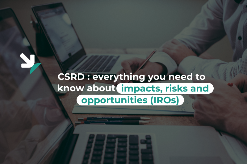 CSRD : everything you need to know about impacts, risks and opportunities (IROs)